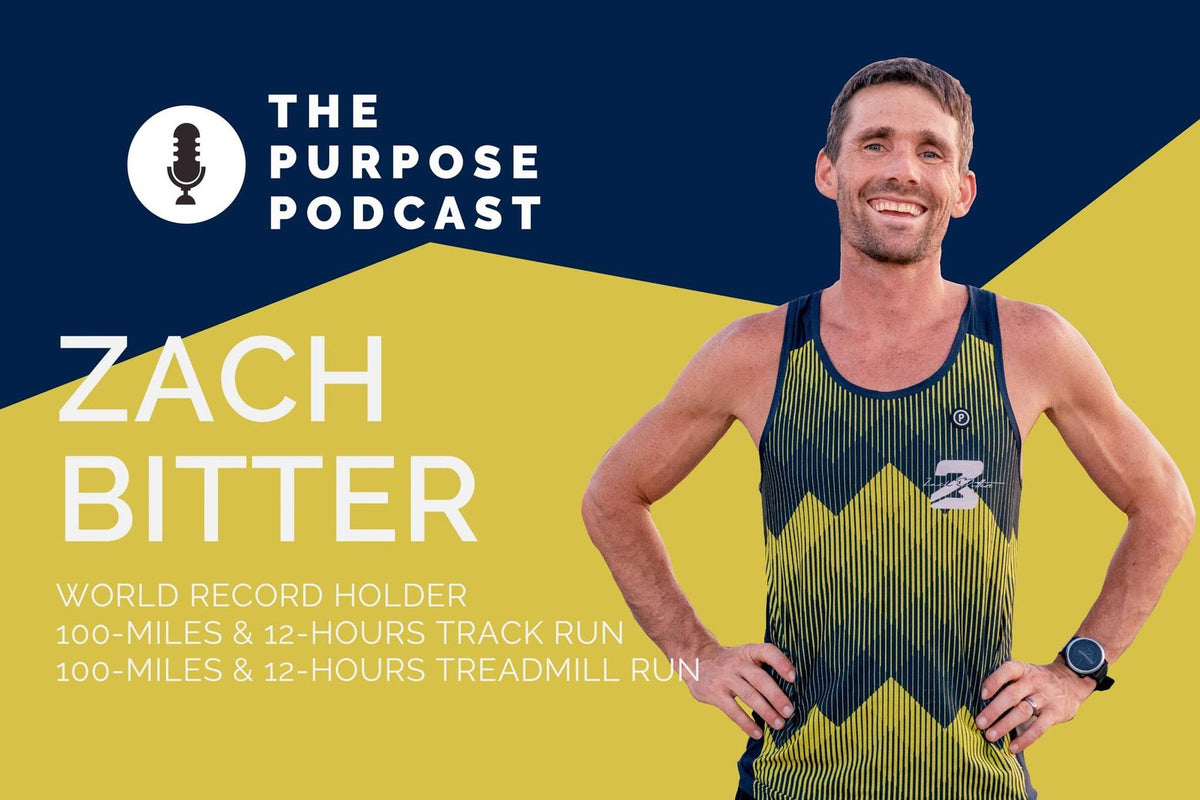 The PURPOSE Podcast: Zach Bitter, World Record Holder – 100 Mile – Purpose Performance Wear