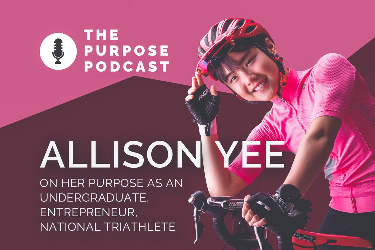 The PURPOSE Podcast: Allison Yee – On her purpose as an undergra ...
